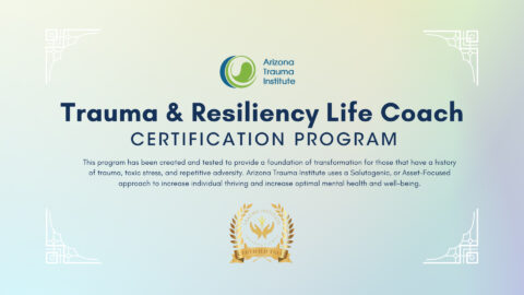 Certified Trauma & Resilience Life Coach | Arizona Trauma Institute